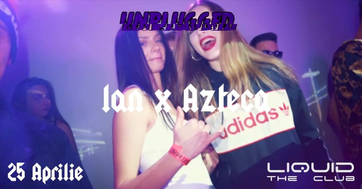 Unplugged Ian x Azteca - Party - Sibiu - Fest.ro